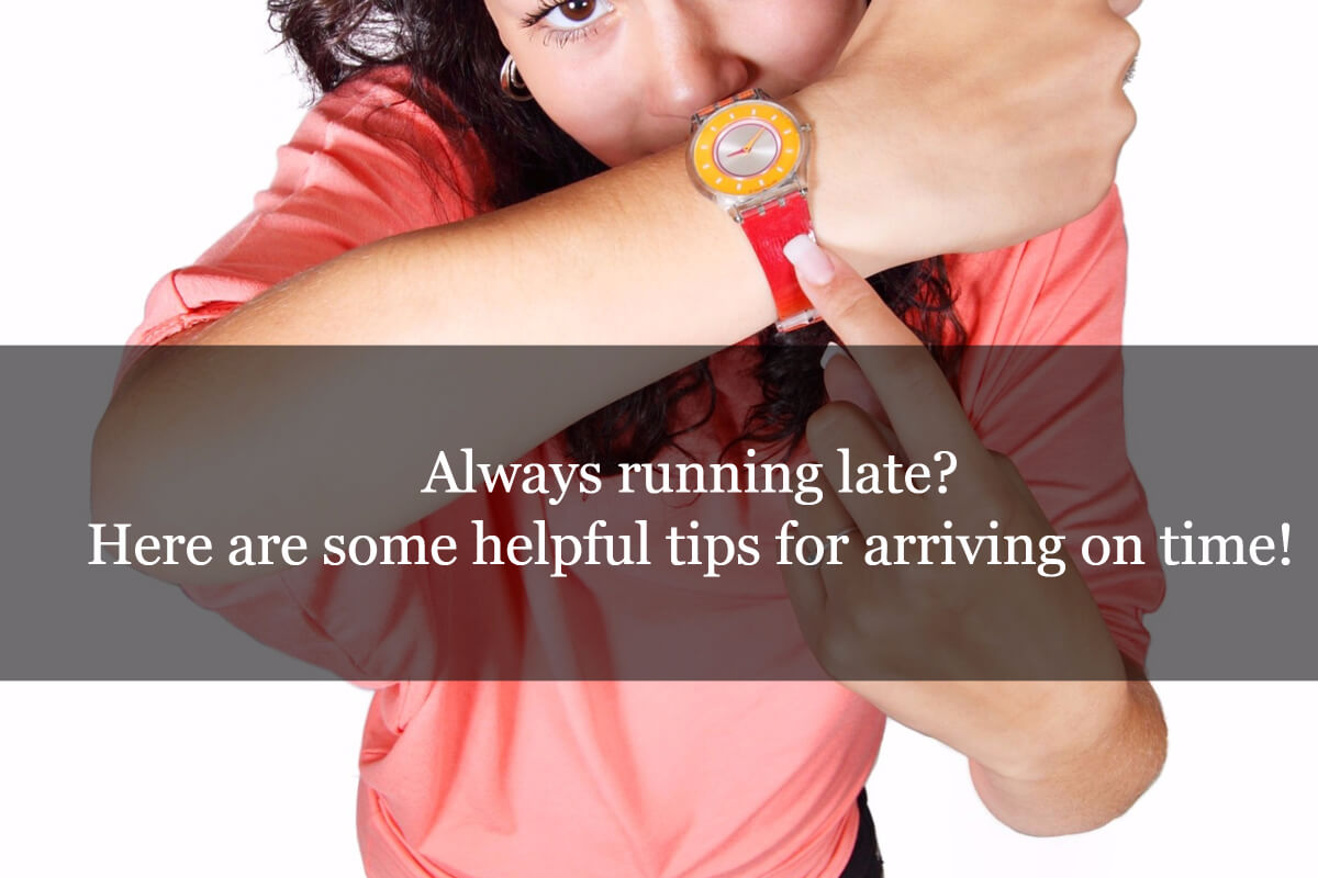 Always running late? Helpful tips for arriving on time! - Heart of the ...
